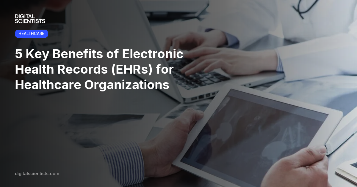 5 Key Benefits of Electronic Health Records (EHRs) for Healthcare ...