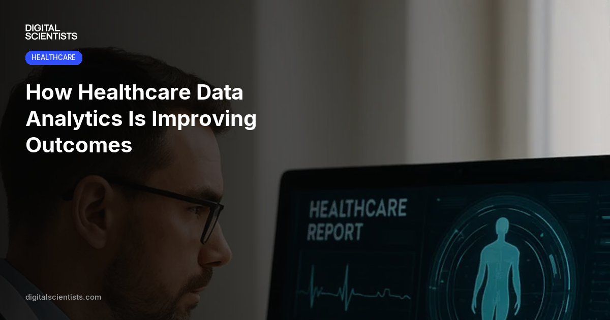 How Healthcare Data Analytics Is Improving Outcomes (2026)