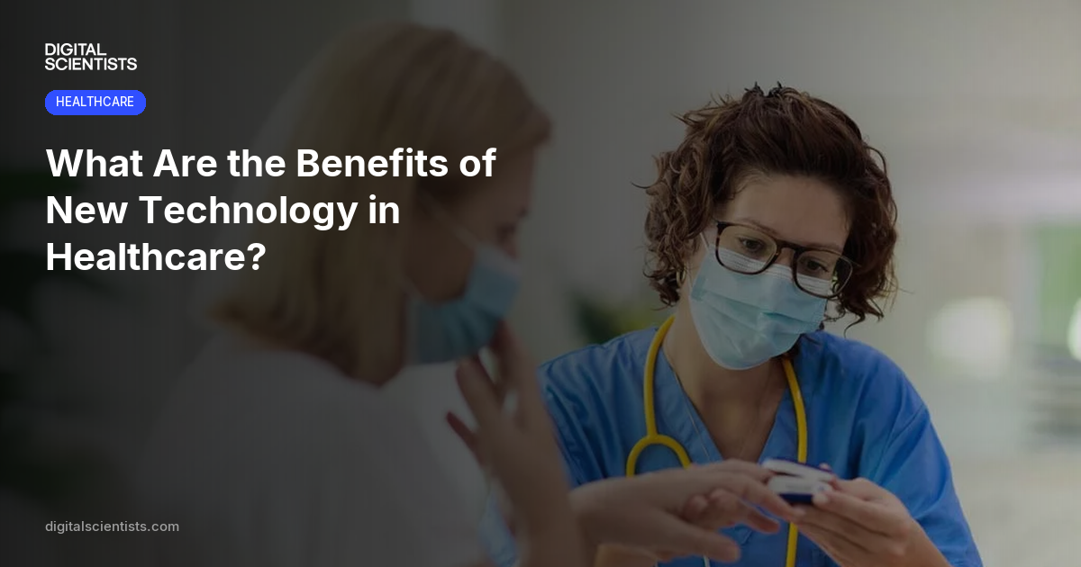 What Are the Benefits of New Technology in Healthcare?